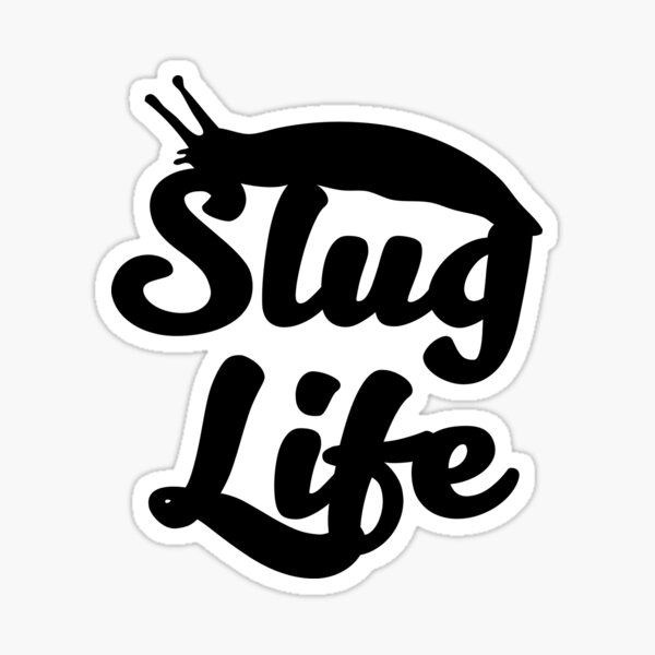 "Slug Life" Sticker for Sale by DJBALOGH | Redbubble