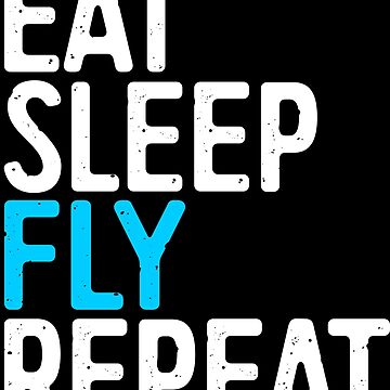 "Eat Sleep Fly Repeat" Sticker for Sale by deepstone | Redbubble