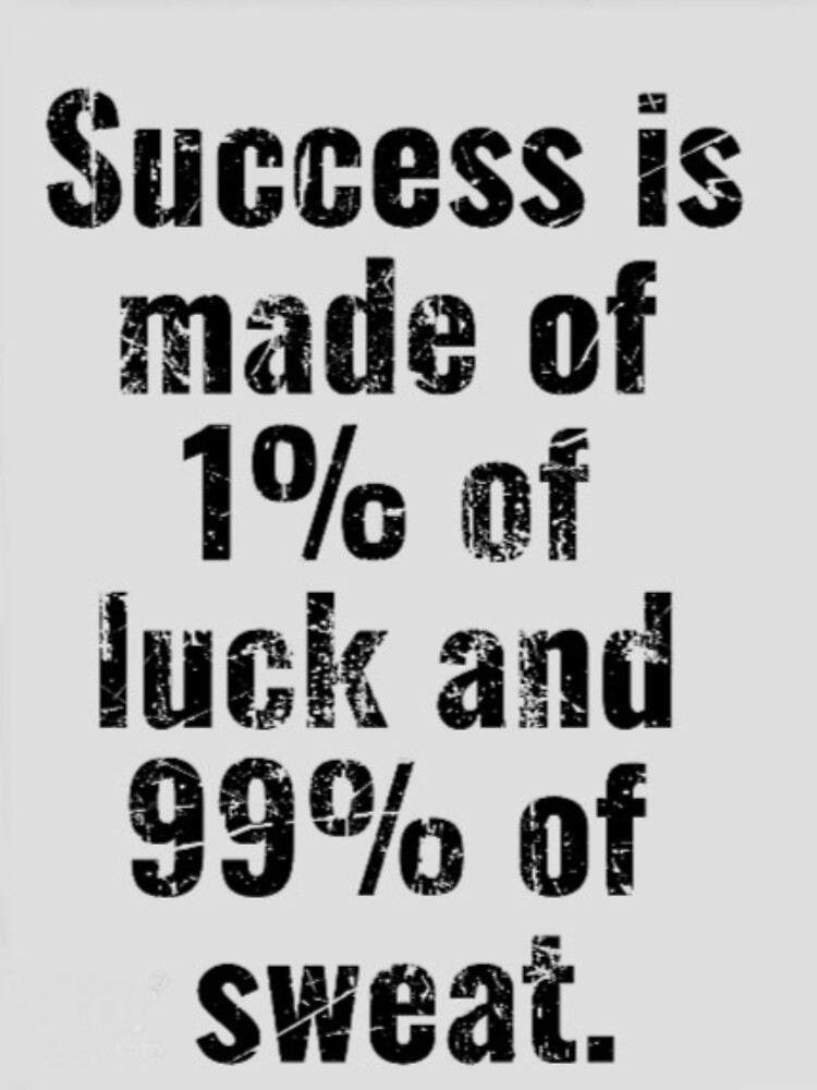 "Success is made of 1% of luck and 99% of sweat!" Sticker for Sale by ...