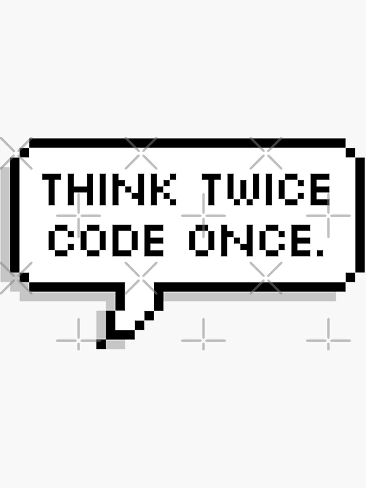 "Think Twice Code Once" Sticker by MadEDesigns | Redbubble