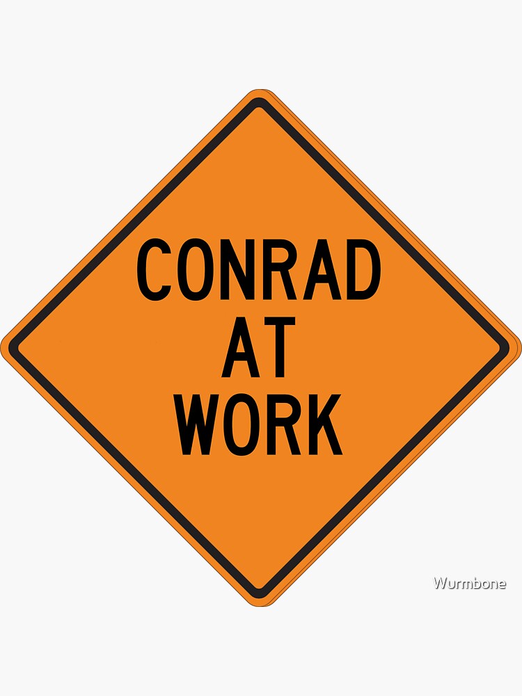 "Conrad at Work Funny Personalized Warning Sign" Sticker for Sale by ...