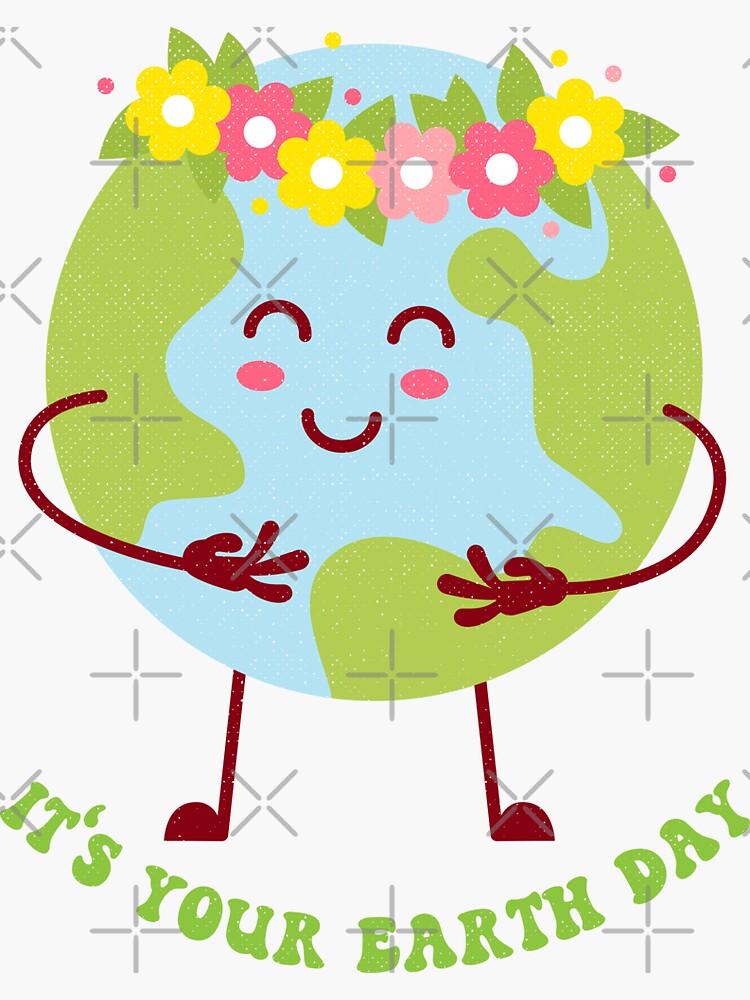 "Cute Earth Day IT'S YOUR EARTH DAY Environment awareness" Sticker for ...