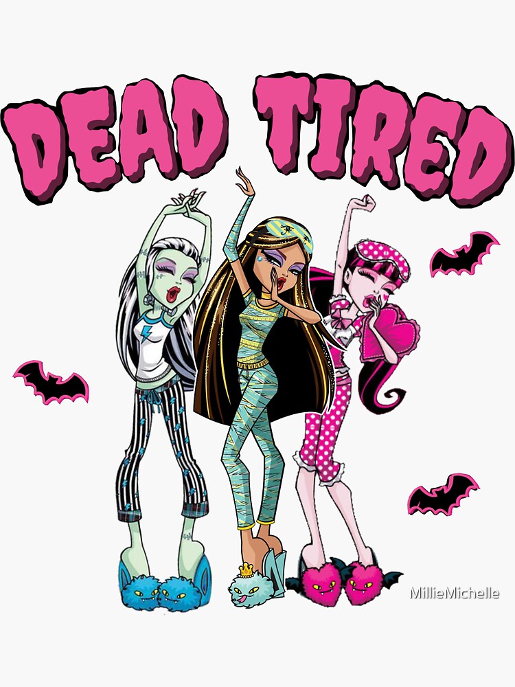 "Dead Tired Monster High" Sticker for Sale by MillieMichelle | Redbubble