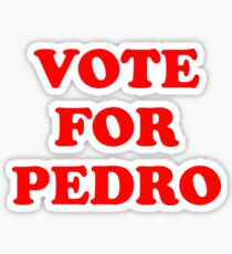 Vote For Pedro Stickers | Redbubble