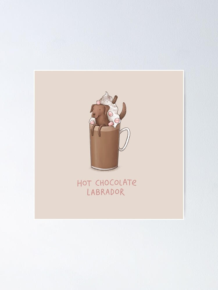 "Hot Chocolate Labrador" Poster by SophieCorrigan | Redbubble