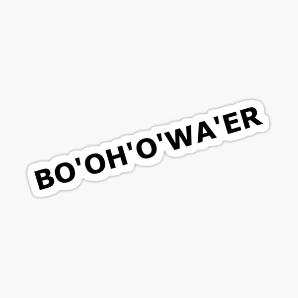 "BO'OH'O'WA'ER (British accent meme) " Sticker for Sale by 3-1415926535 | Redbubble