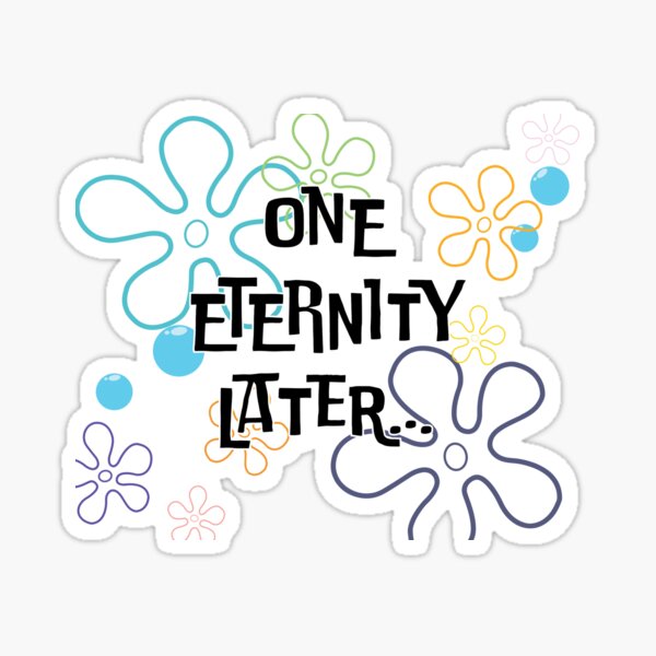 "One Eternity Later - Transparent" Sticker for Sale by trost44 | Redbubble