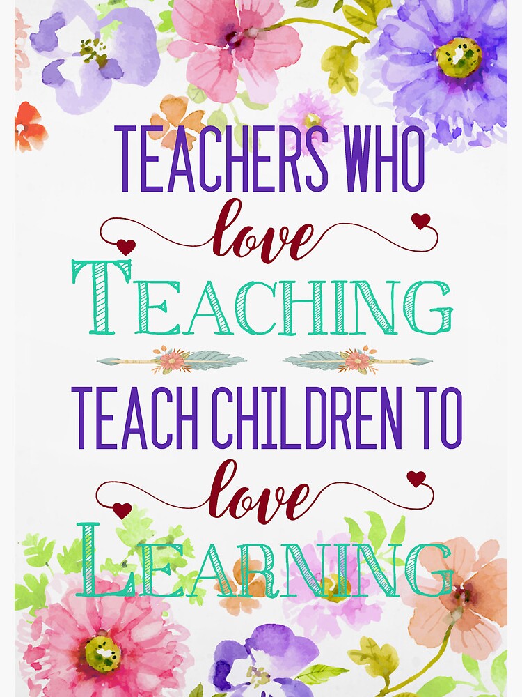 "Teachers who love teaching teach children to love learning" Spiral ...