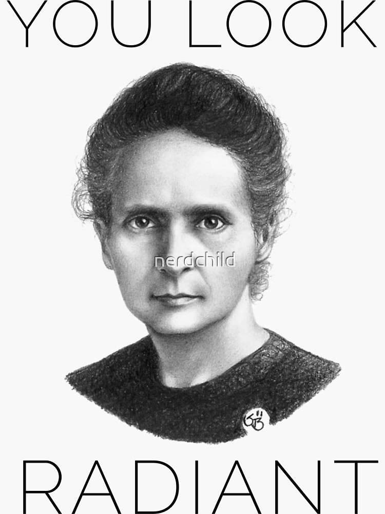 "Marie Curie You Look Radiant" Sticker for Sale by nerdchild | Redbubble