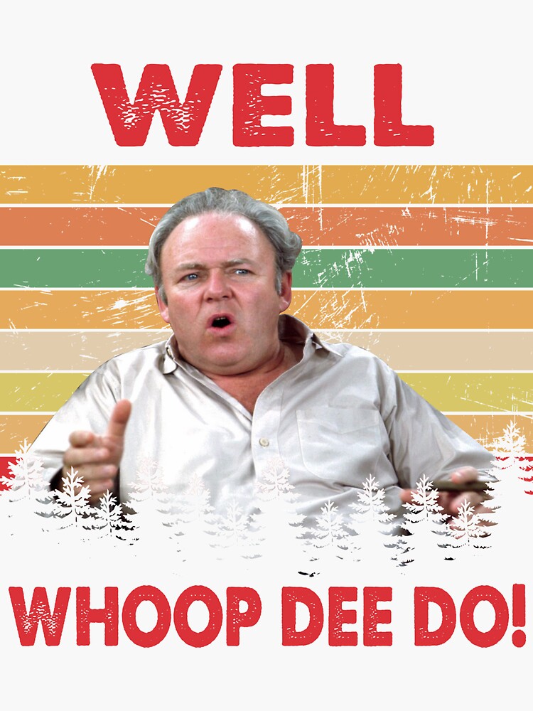 "Árchíe Búnkér well whoop dee doo vintage" Sticker for Sale by ...