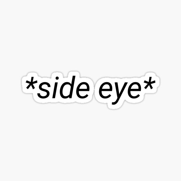 "side eye" Sticker for Sale by little-axii | Redbubble