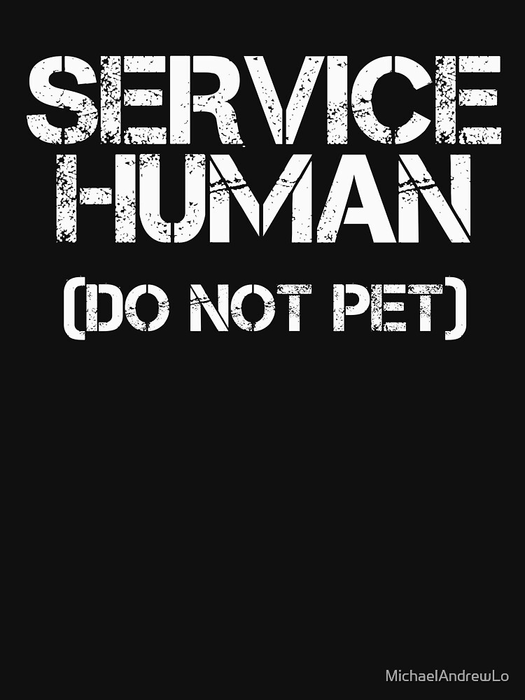 "Service Human Do Not Pet T Shirt Funny Dog Pet Animal" T-shirt for Sale by MichaelAndrewLo ...