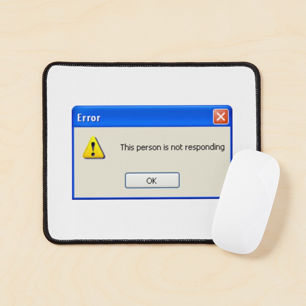 "Funny windows xp error message "This person is not responding"" Poster ...