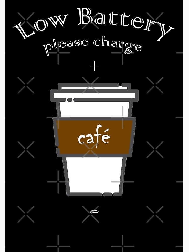 "Low Battery please charge (coffee)" Art Print by CORZ | Redbubble