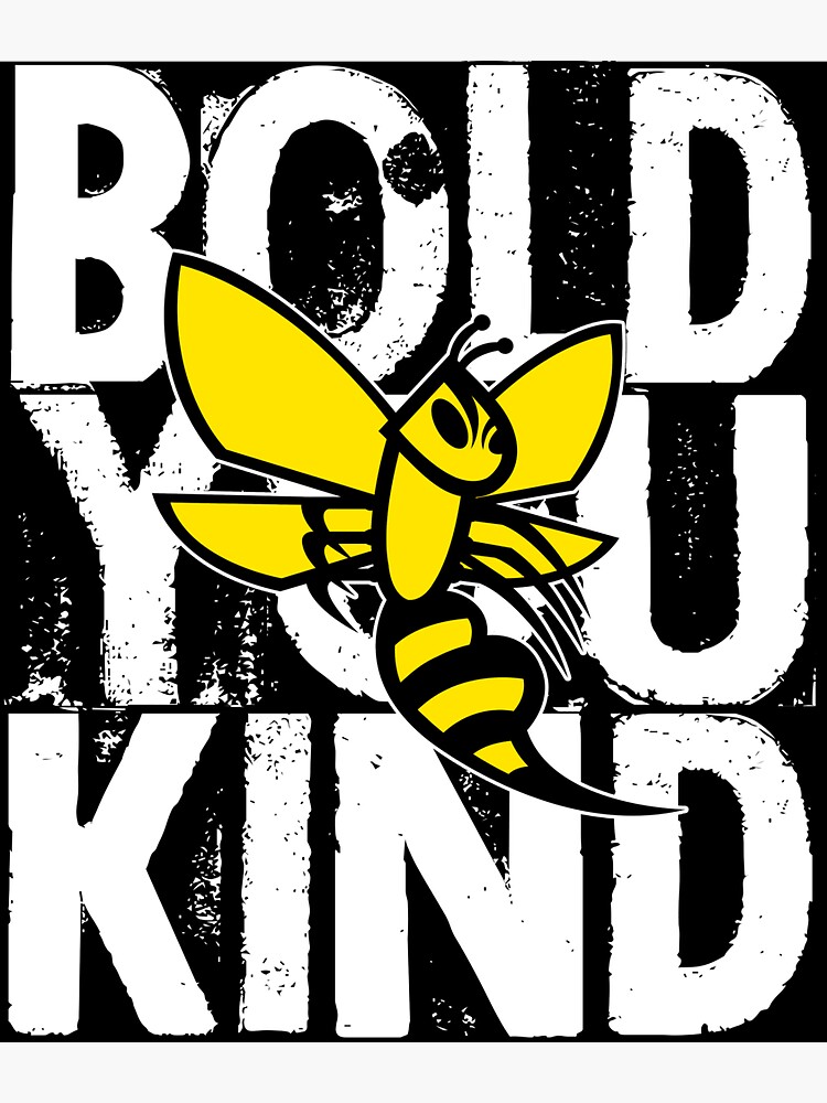 "Bee Bold Bee You Bee Kind" Sticker for Sale by Just-Bee-Kind | Redbubble