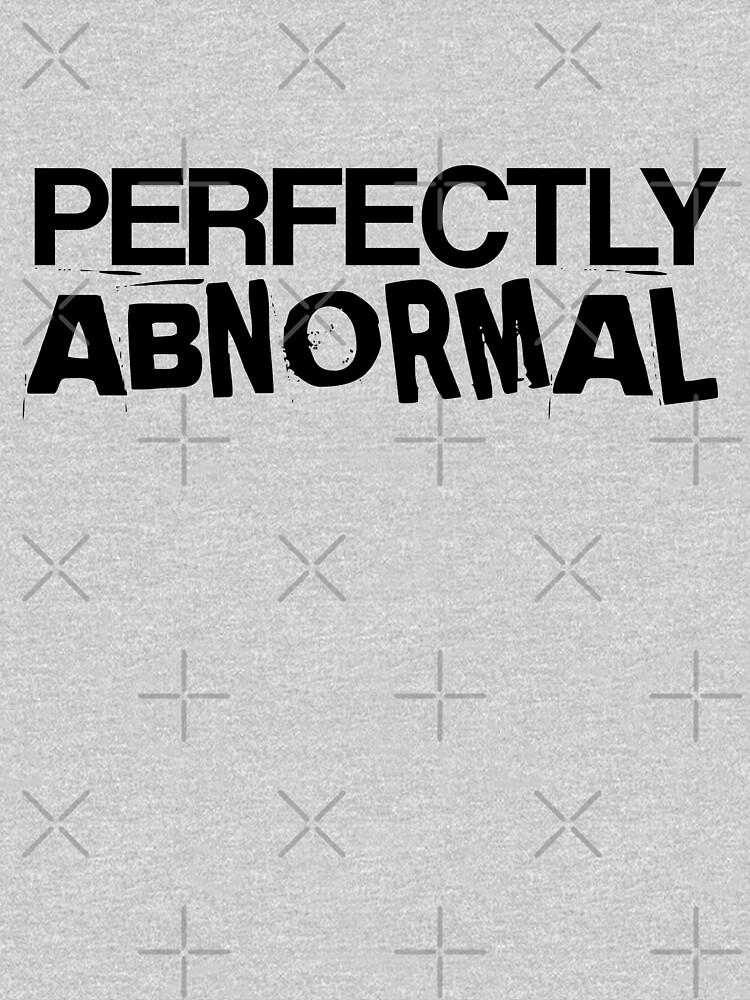 "Perfectly Abnormal" T-shirt for Sale by maniacreations | Redbubble ...
