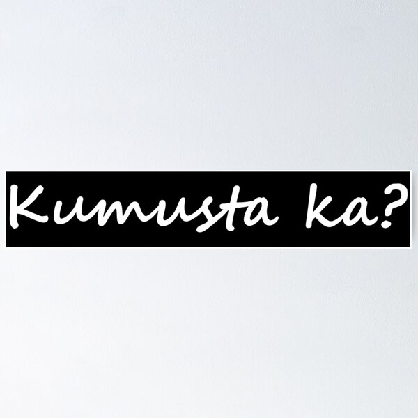 "Kumusta ka? = How are you? TAGALOG" Poster for Sale by PabloBSanchez ...