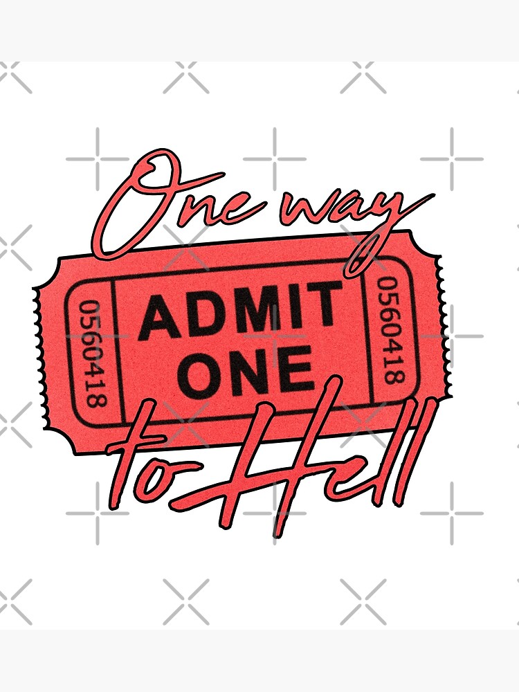 "One way ticket to hell - Admit one" Poster for Sale by metropol | Redbubble