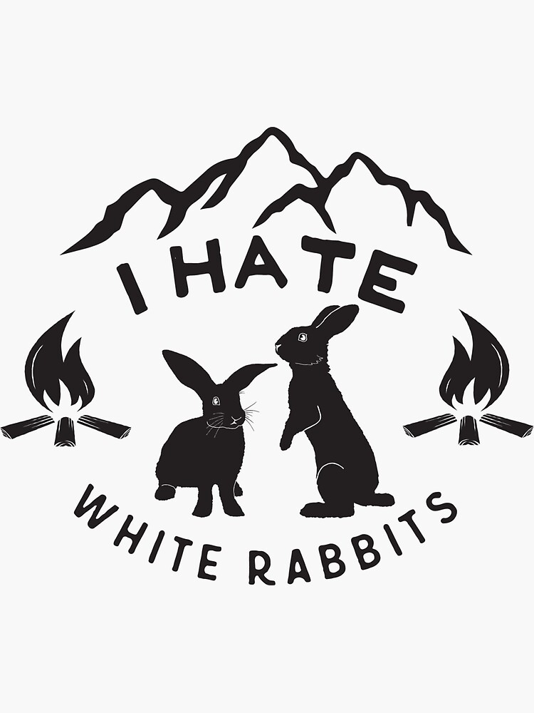 "I Hate White Rabbits Campfire Tradition" Sticker for Sale by peaktee ...