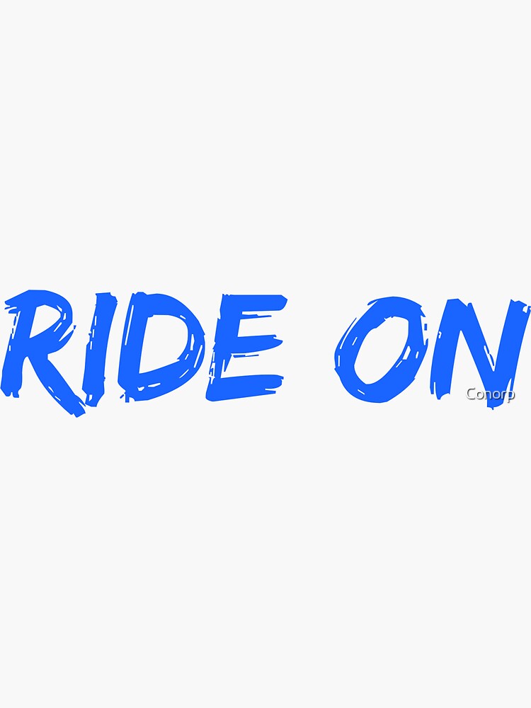"Ride on " Sticker by Conorp | Redbubble