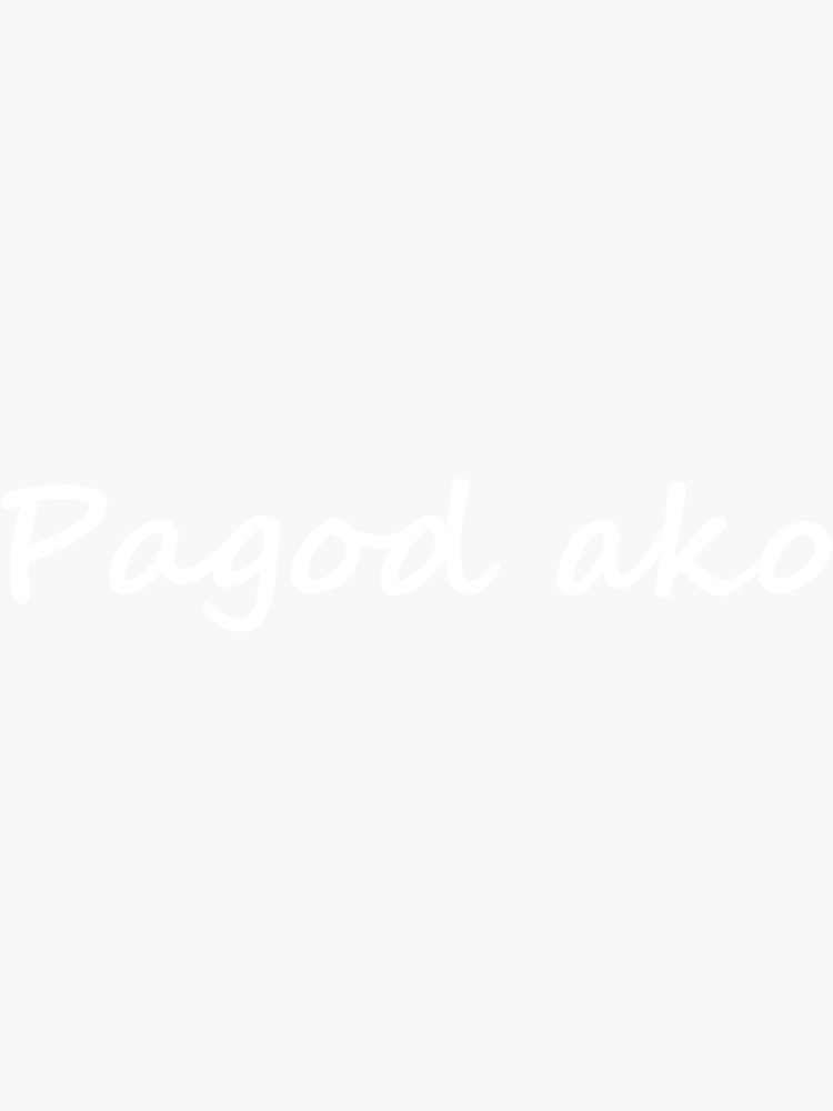 "" Pagod ako " in Tagalog means " I'm Tired " in English" Sticker for ...