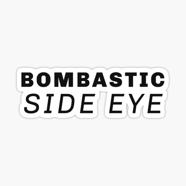 "Bombastic SIDE EYE meme" Sticker for Sale by PassageDisco | Redbubble