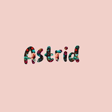 "Floral Astrid Name : Astrid Name With Flowers " Sticker for Sale by ...