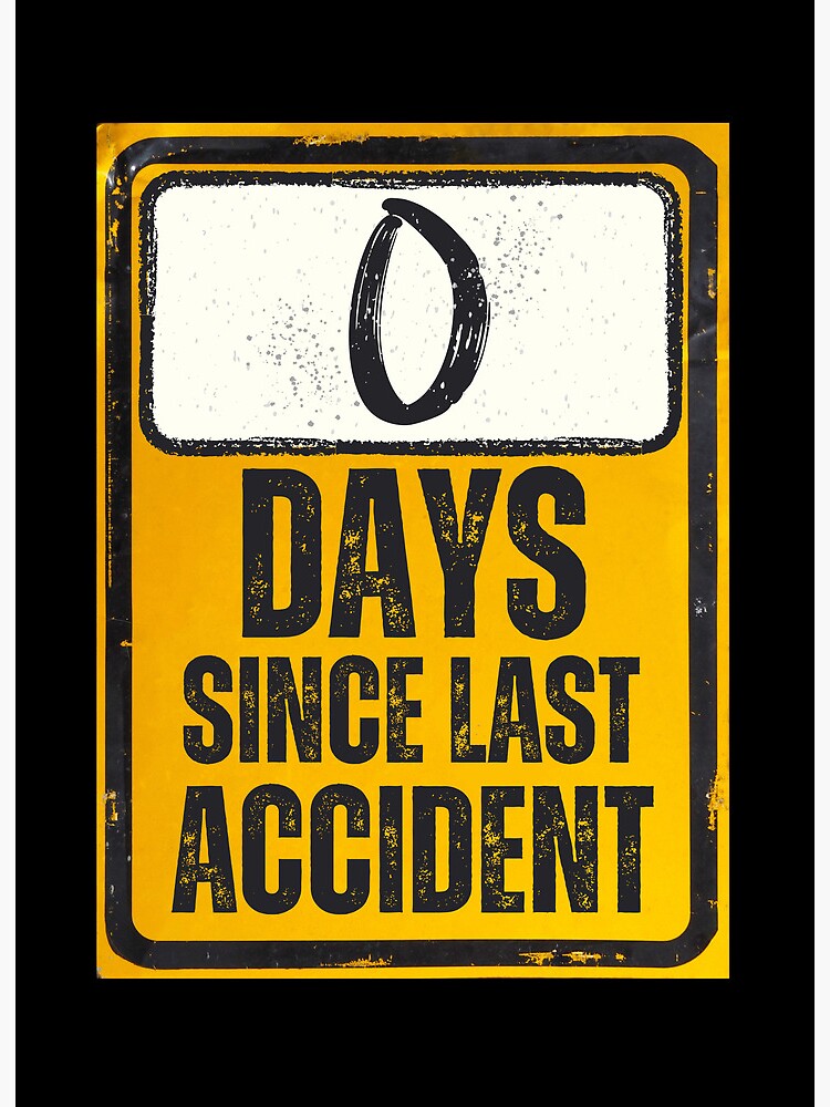 "Zero Days Since Last Accident Sign" Art Board Print for Sale by ...