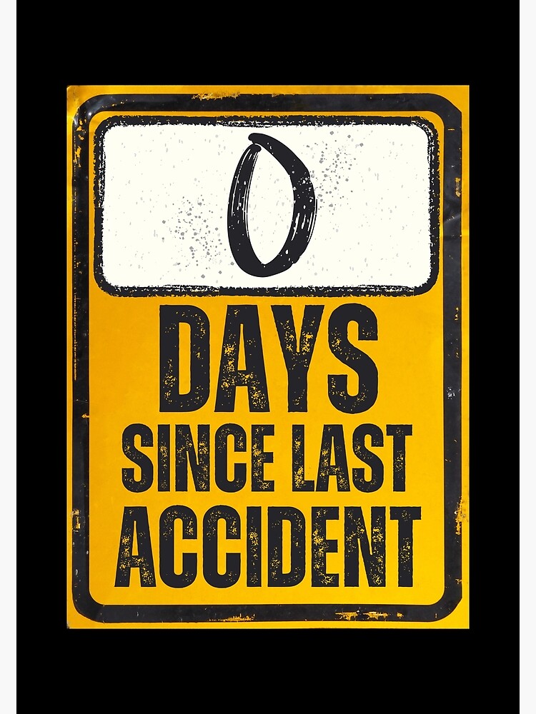 "Zero Days Since Last Accident Sign" Poster for Sale by Caregiverology ...