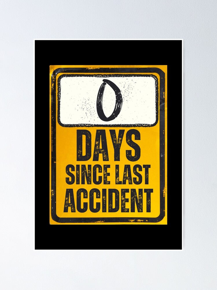 "Zero Days Since Last Accident Sign" Poster for Sale by Caregiverology ...