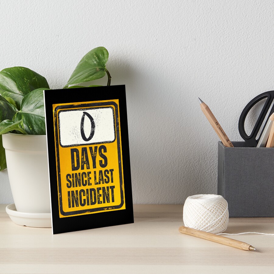 "Zero Days Since Last Incident Sign" Poster for Sale by Caregiverology ...