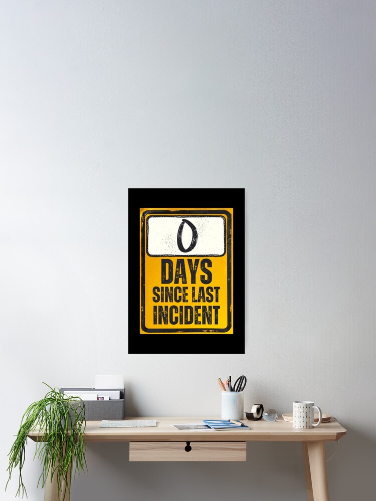 "Zero Days Since Last Incident Sign" Poster for Sale by Caregiverology ...