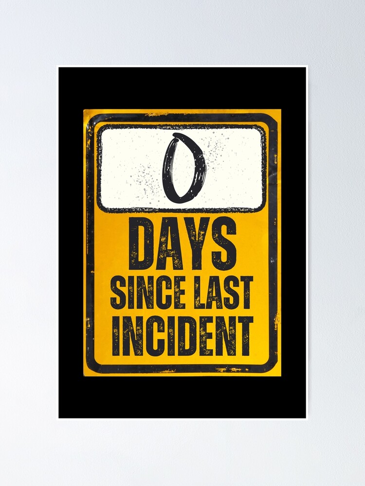 "Zero Days Since Last Incident Sign" Poster for Sale by Caregiverology ...