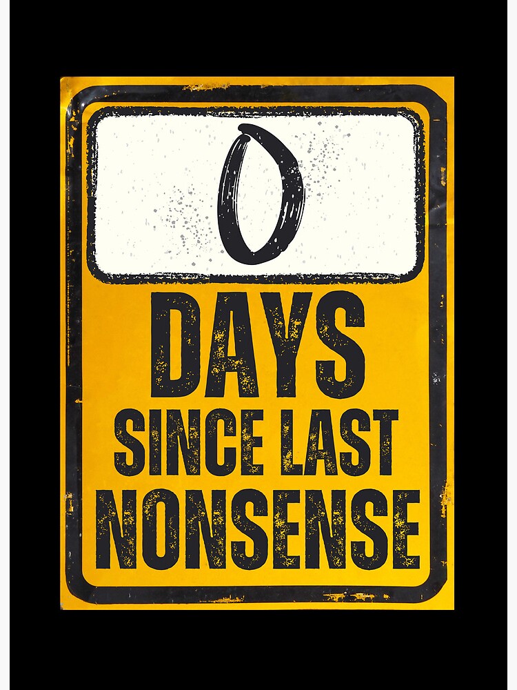 "Zero Days Since Last Nonsense Sign" Art Board Print for Sale by ...