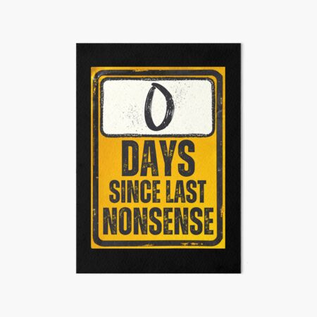 "Zero Days Since Last Nonsense Sign" Art Board Print for Sale by ...