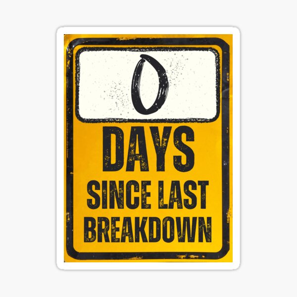 "Zero Days Since Last Breakdown Sign" Sticker for Sale by ...