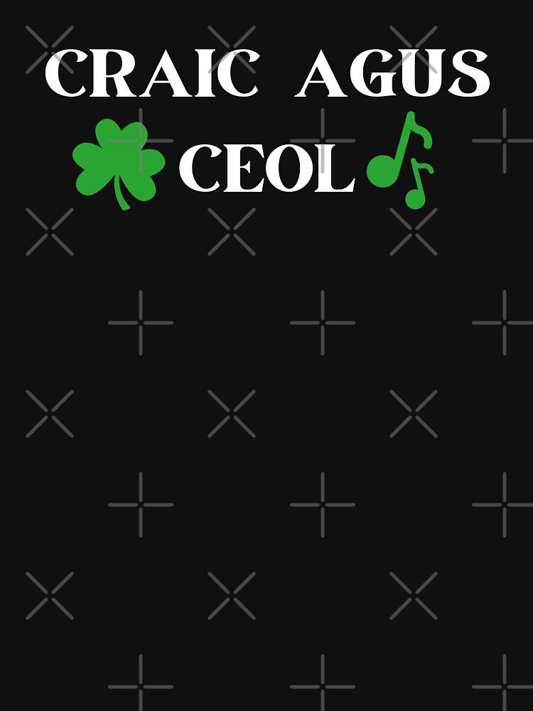 "Craic Agus Ceol Irish Language Gaeilge" Essential T-Shirt for Sale by ...