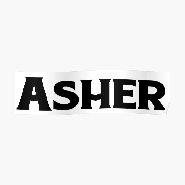 "Asher Name Inspired" Poster by ProjectX23 | Redbubble