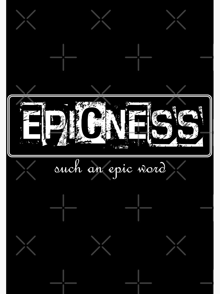 "Epicness - search epic word" Poster by CORZ | Redbubble