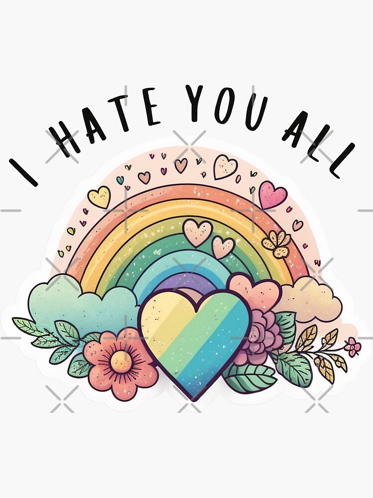 "I Hate You All Sarcastic Boho Rainbow And Heart " Sticker for Sale by KawaiiMotto | Redbubble