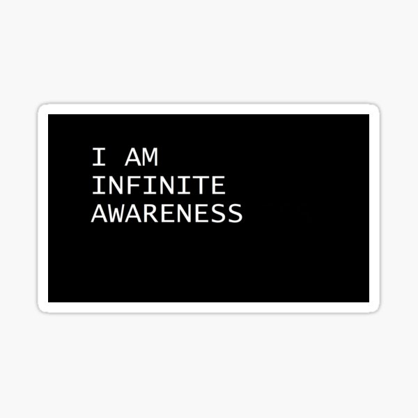 "I AM INFINITE AWARENESS" Sticker for Sale by okthen | Redbubble