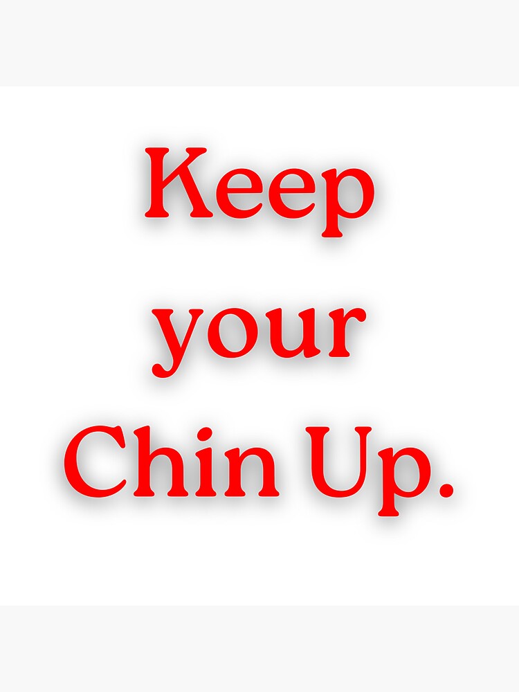 "Keep Your Chin Up. / Motivational Quotes" Sticker for Sale by ...