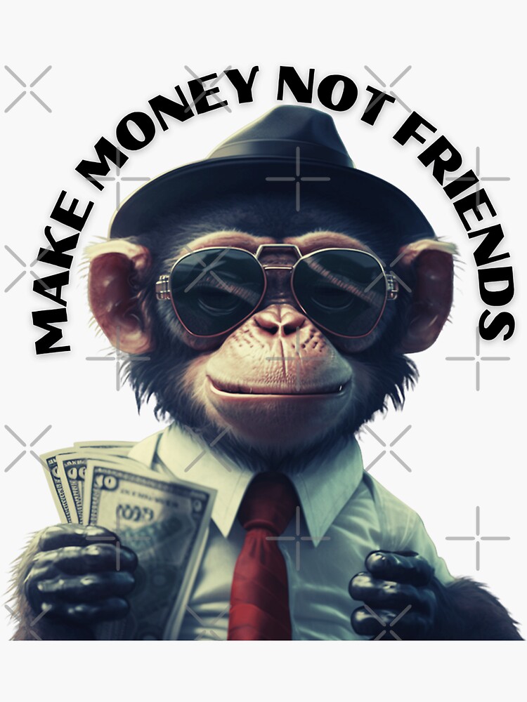 "Make Money Not Friends funny Quote" Stickerundefined by Sisi Design⭐⭐⭐ ...