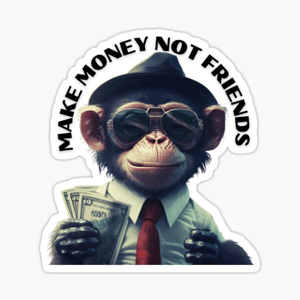 "Make Money Not Friends funny Quote" Stickerundefined by Sisi Design⭐⭐⭐ ...