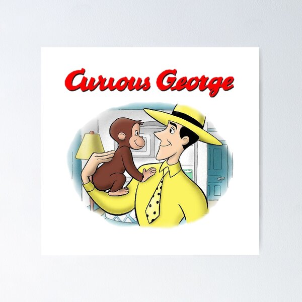 "curious george" Poster by Ford3 | Redbubble