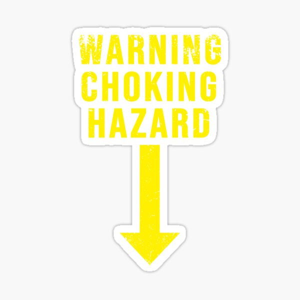 "Warning Choking Hazard" Sticker for Sale by by-ariel24 | Redbubble