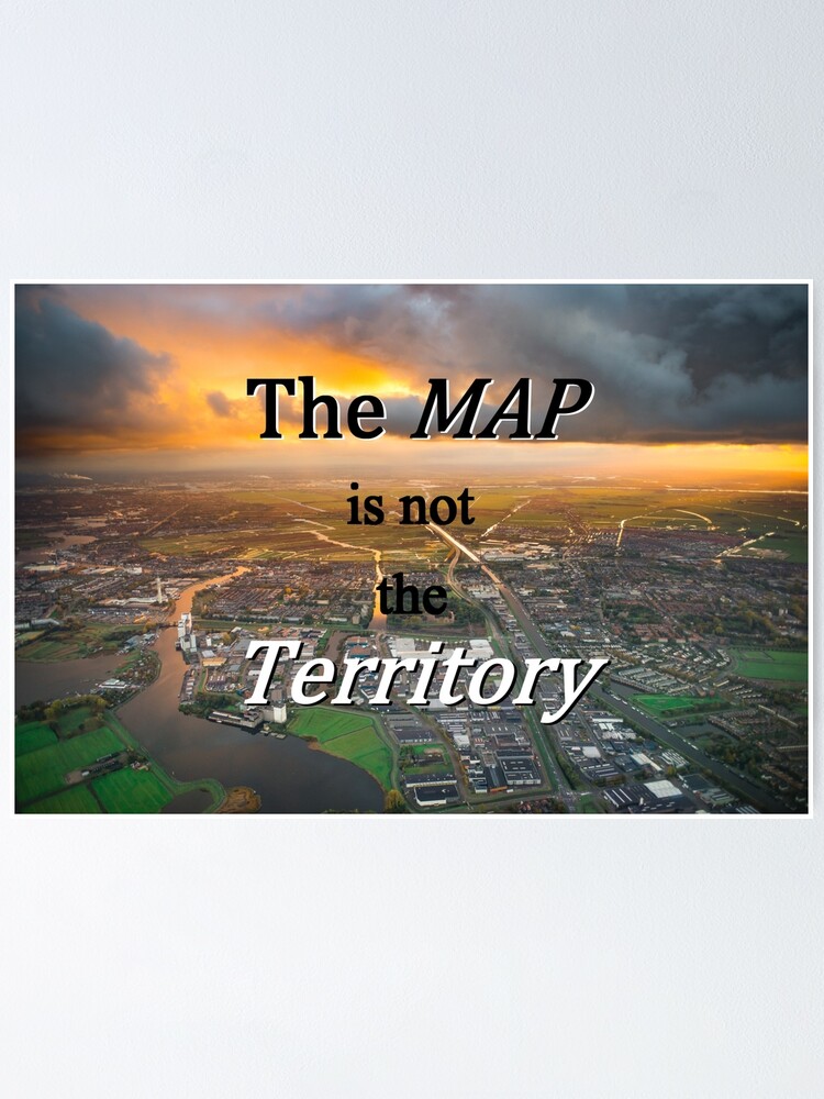 "The map is not the territory" Poster for Sale by professorjaytee ...