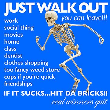 "Just Walk Out / You Can Leave / Hit Da Bricks - Skeleton Meme" Art ...
