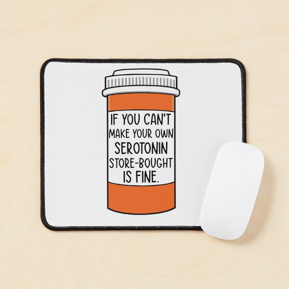 "if you can't make your own serotonin store-bought is fine" Sticker for ...