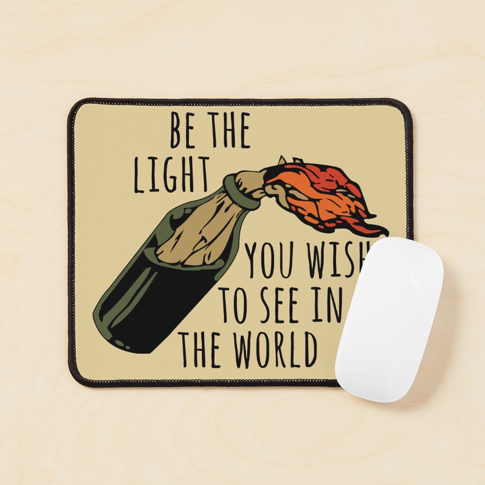 "Be The Light You Wish To See In The World - Meme, Molotov, Ironic ...